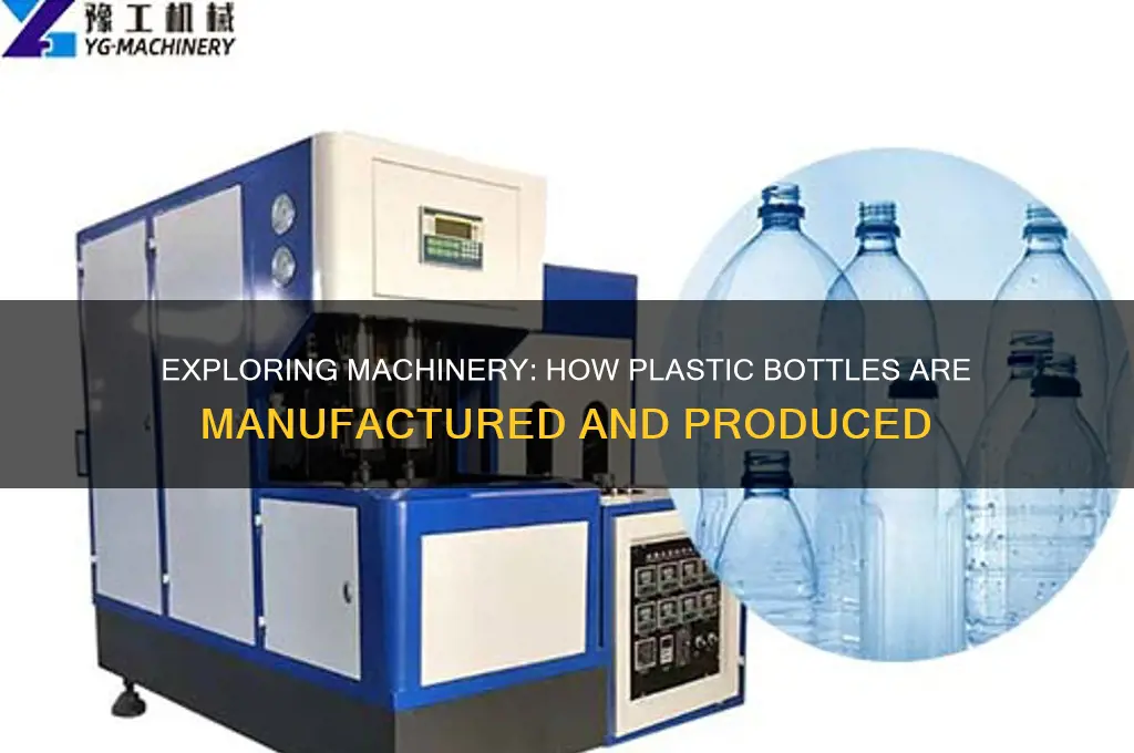 Exploring Machinery: How Plastic Bottles Are Manufactured And Produced ...
