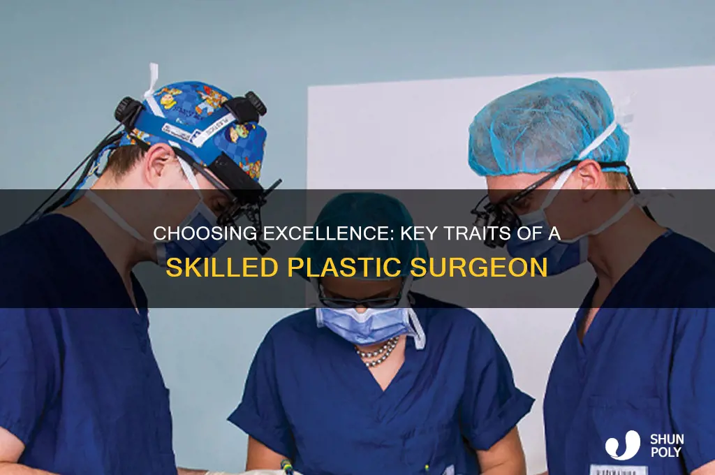 Choosing Excellence: Key Traits Of A Skilled Plastic Surgeon | ShunPoly