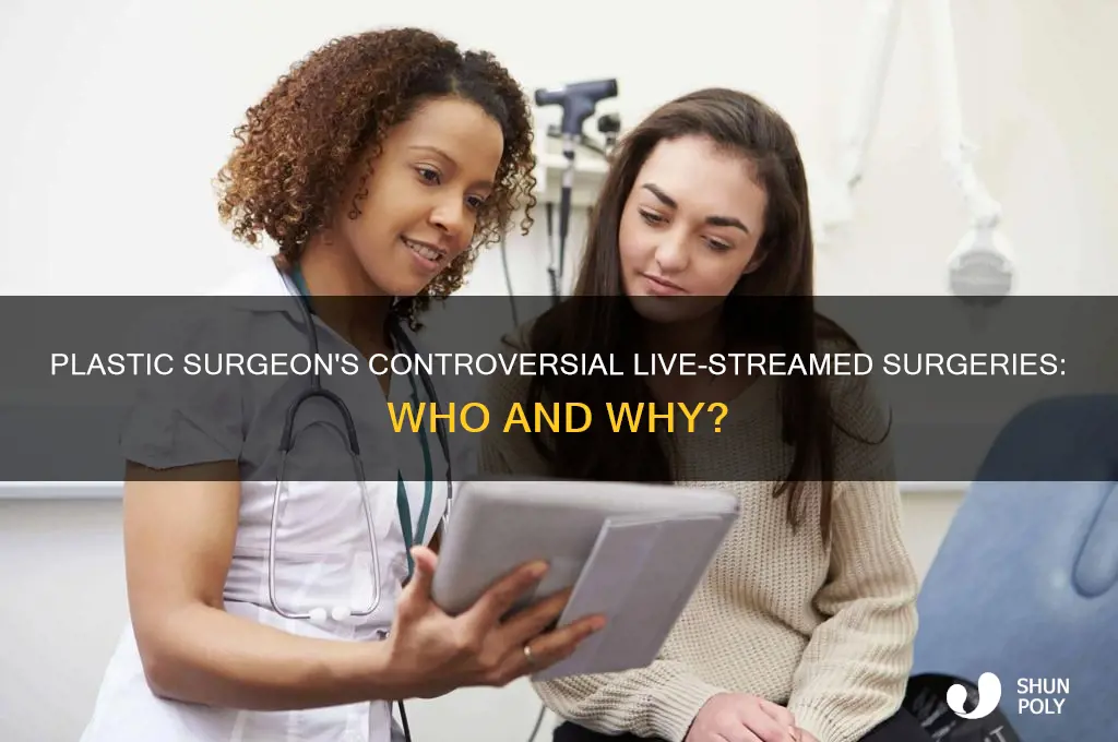 Plastic Surgeon's Controversial Live-Streamed Surgeries: Who And Why ...
