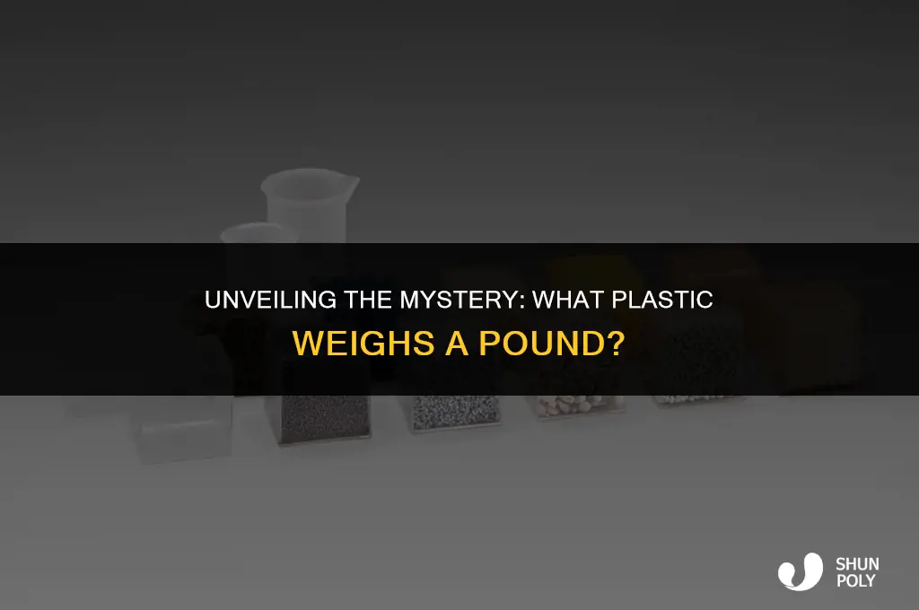Unveiling The Mystery: What Plastic Weighs A Pound? | ShunPoly