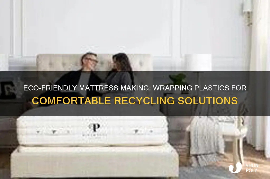 Eco-Friendly Mattress Making: Wrapping Plastics For Comfortable ...