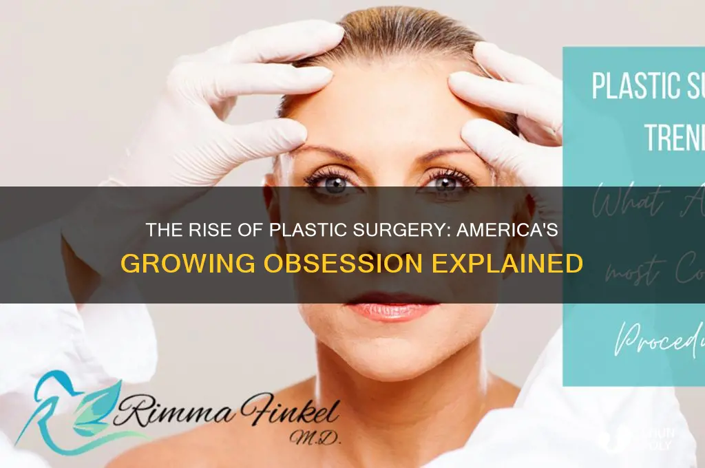 The Rise Of Plastic Surgery: America's Growing Obsession Explained ...