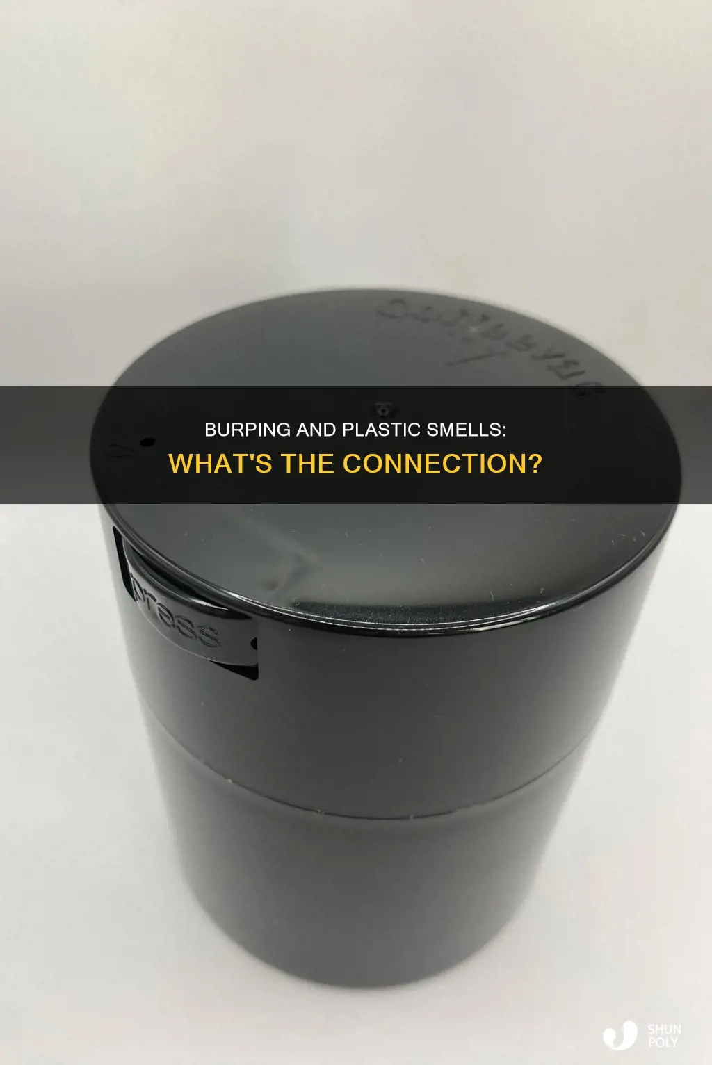 Burping And Plastic Smells: What's The Connection? | ShunPoly