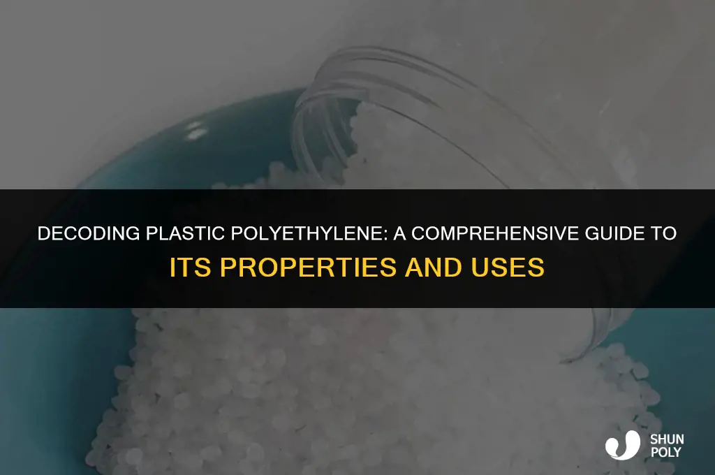 Decoding Plastic Polyethylene: A Comprehensive Guide To Its Properties ...