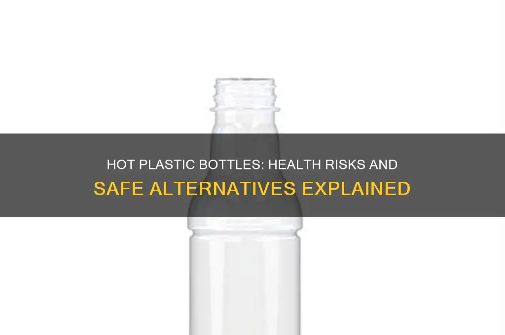 Hot Plastic Bottles: Health Risks And Safe Alternatives Explained ...