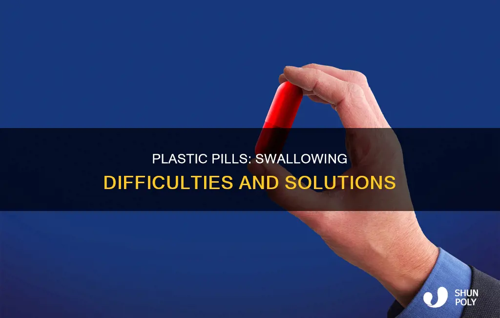 Plastic Pills: Swallowing Difficulties And Solutions | ShunPoly