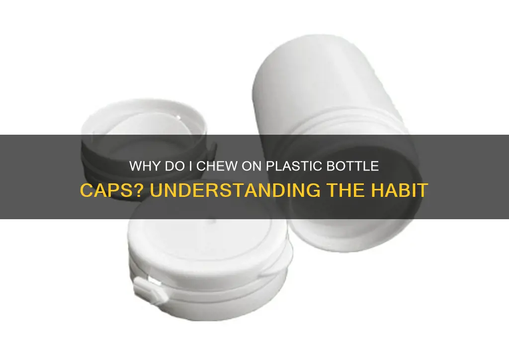Why Do I Chew On Plastic Bottle Caps? Understanding The Habit | ShunPoly