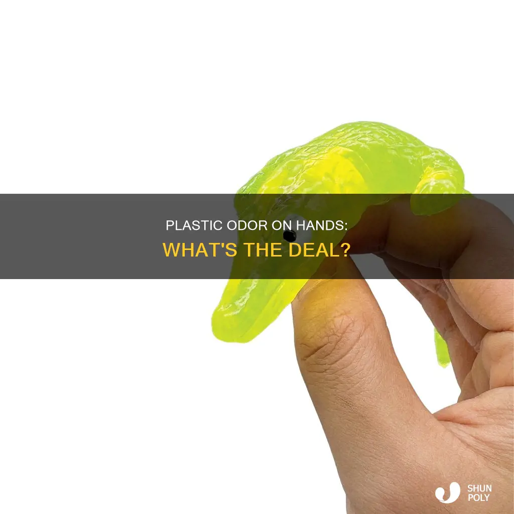 Plastic Odor On Hands: What's The Deal? | ShunPoly