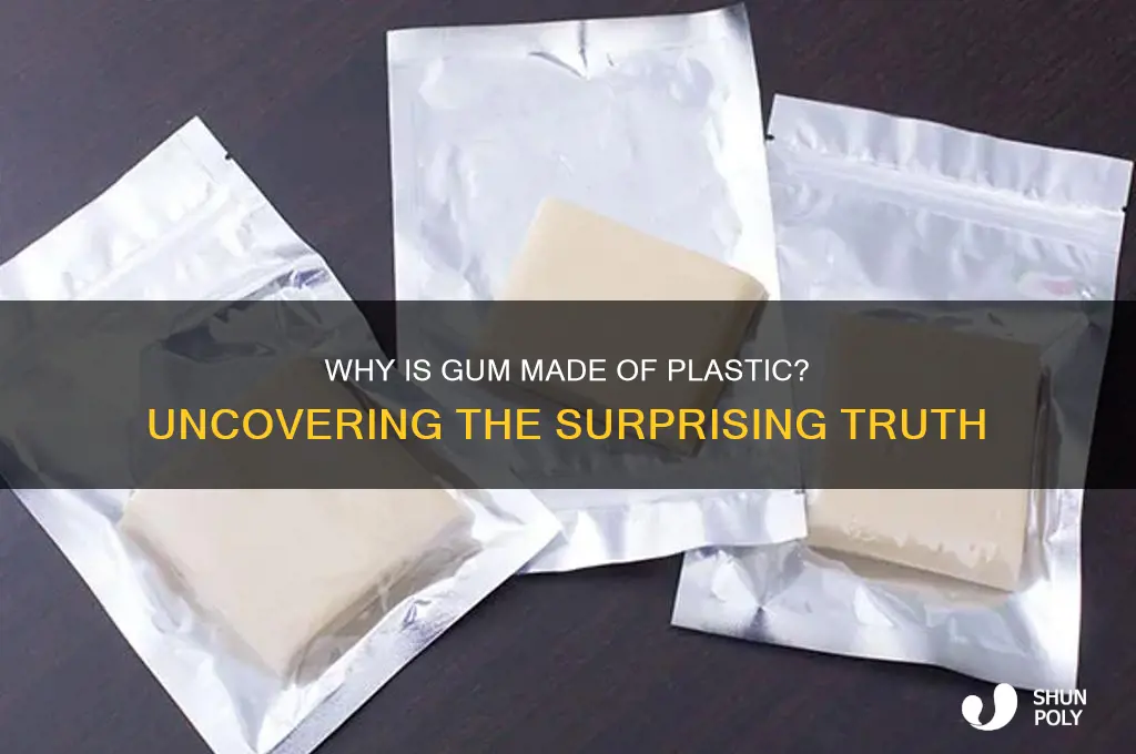 Why Is Gum Made Of Plastic? Uncovering The Surprising Truth | ShunPoly