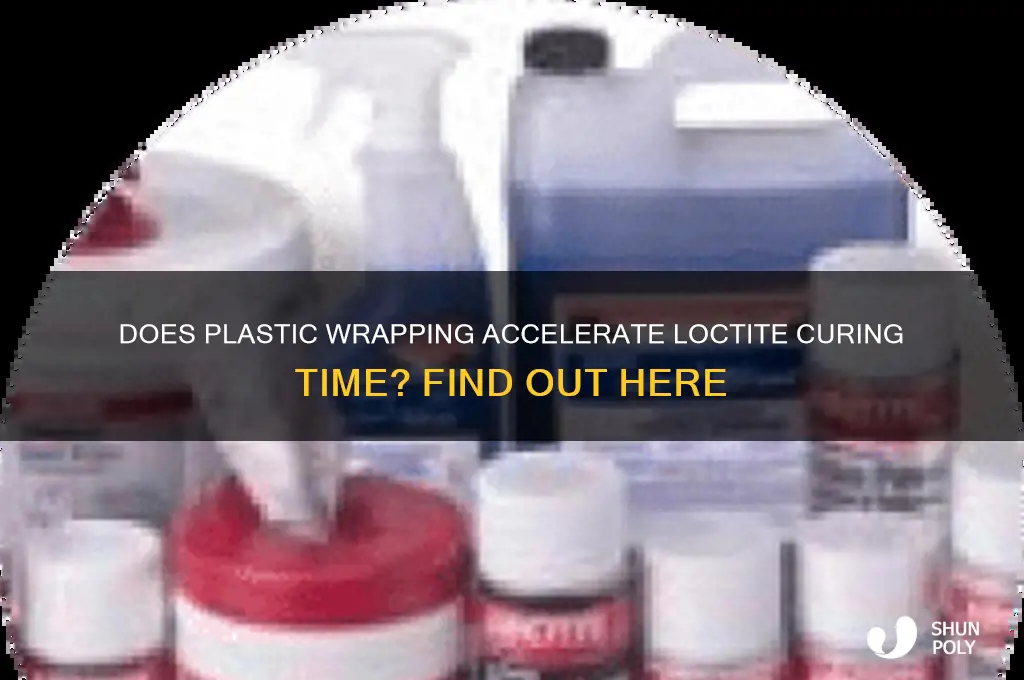 Does Plastic Wrapping Accelerate Loctite Curing Time? Find Out Here ...